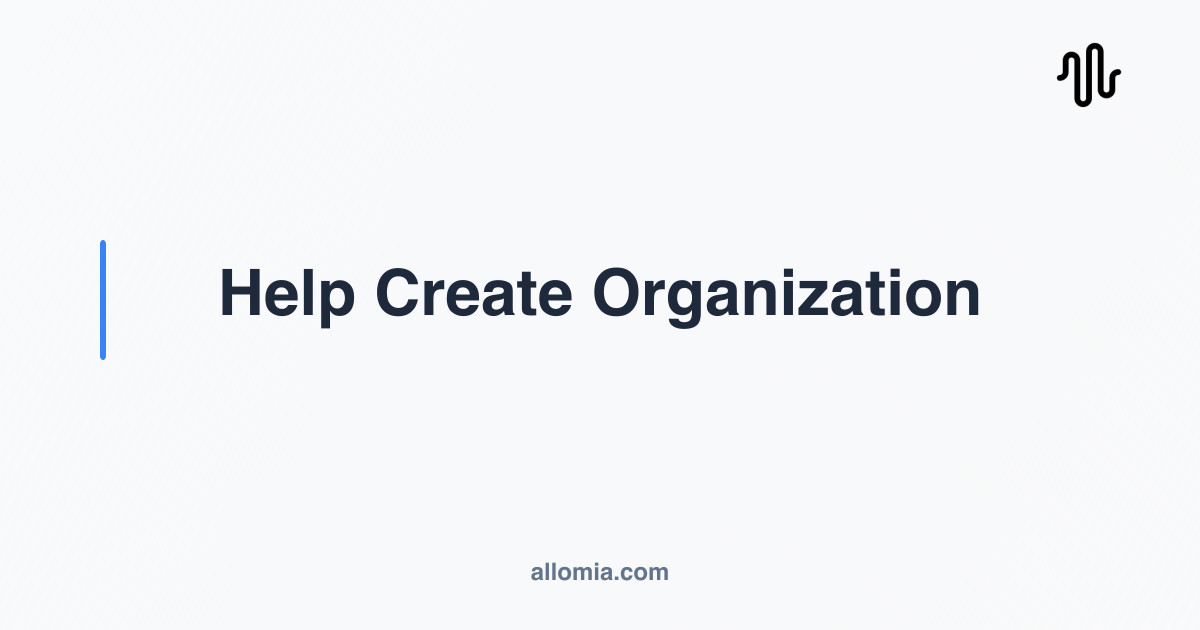 Creating Your Organization | Help Center | AlloMia