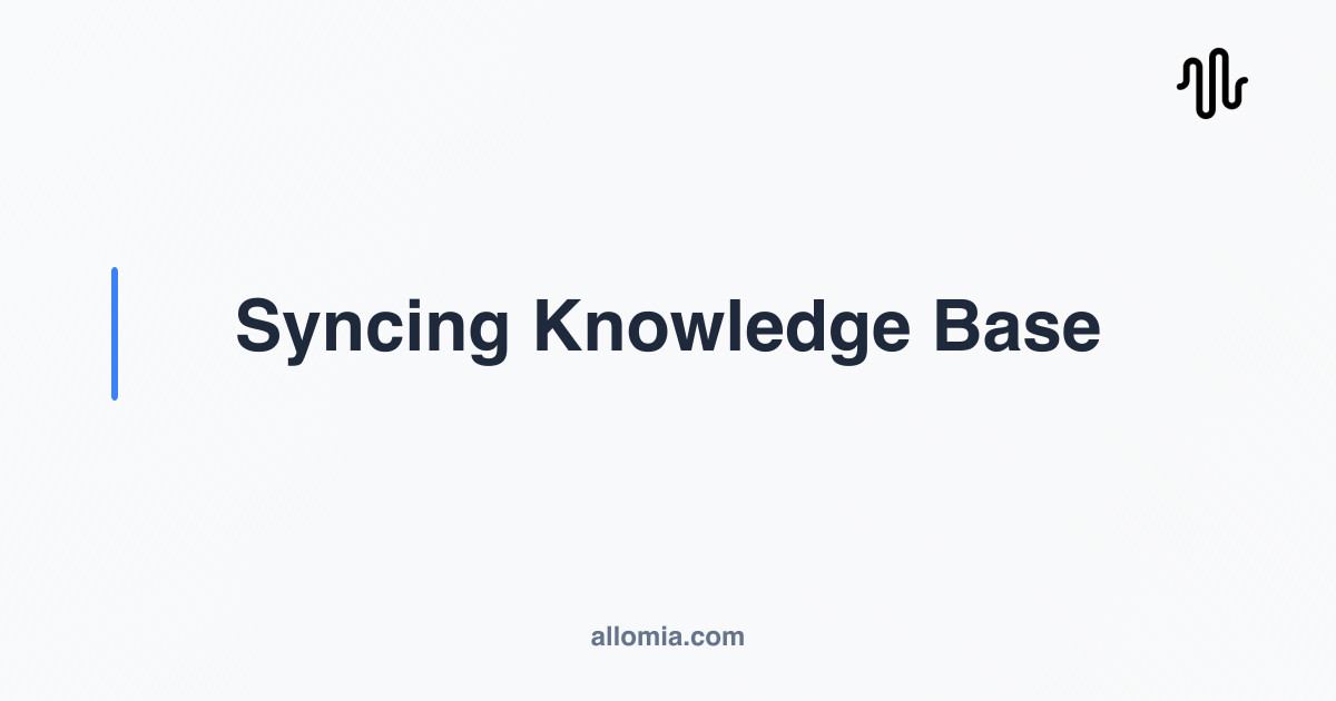 Syncing Knowledge Base with Voice Agents | Help Center | AlloMia