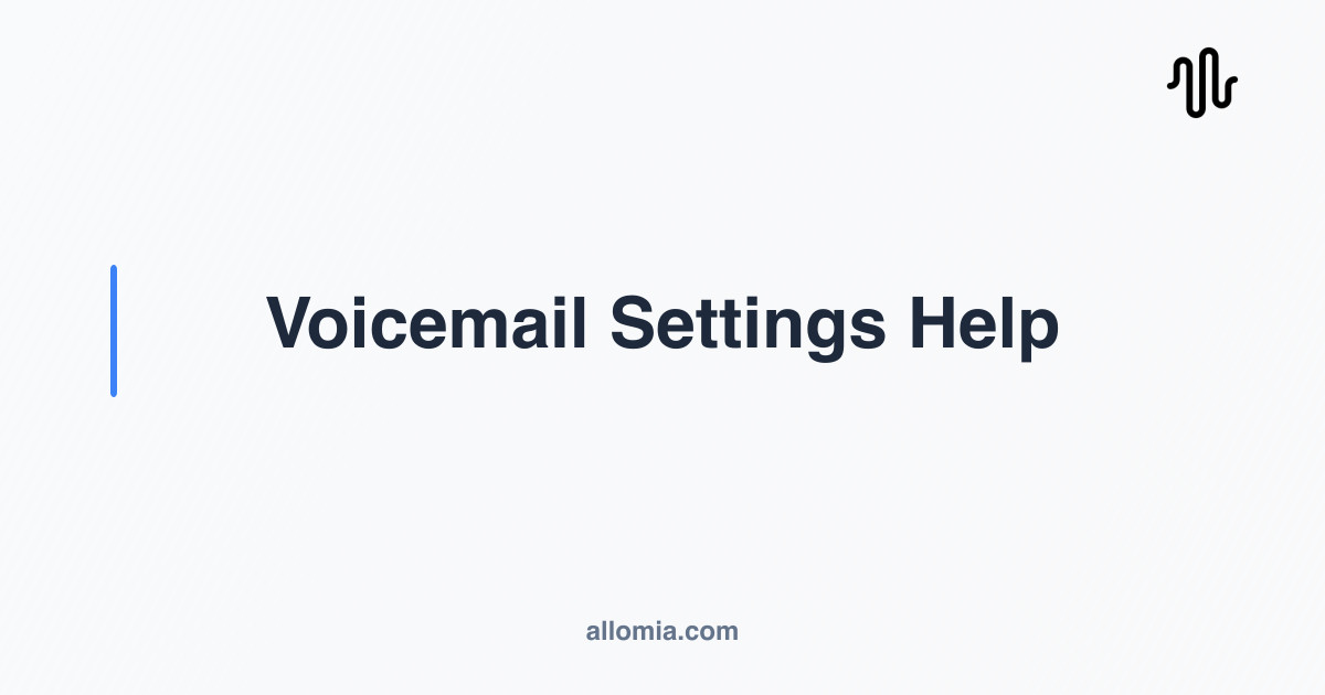Voicemail Settings for Voice Agents | Help Center | AlloMia